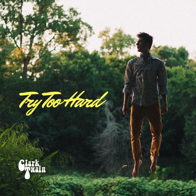 Clark Twain: Try Too Hard – El Santo del Rock